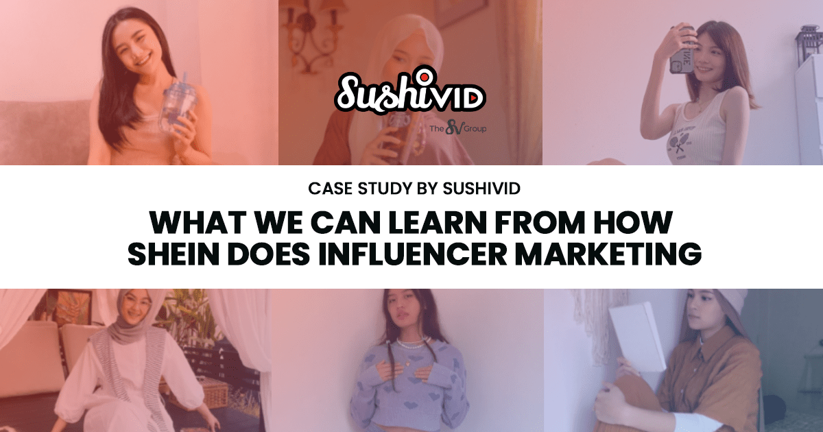 Case Study - SHEIN Influencer Marketing | SushiVid